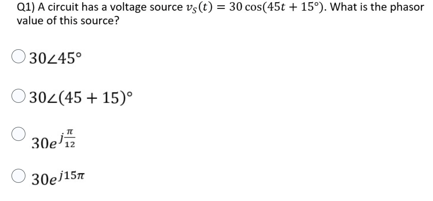 Solved Q1) A circuit has a voltage source vs(t) = 30 cos(45t | Chegg.com