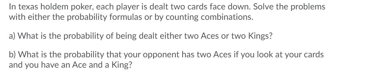 Solved In texas holdem poker, each player is dealt two cards | Chegg.com