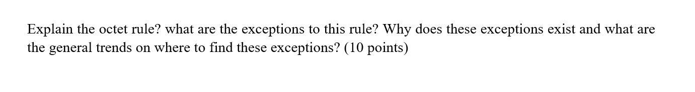 Solved Explain the octet rule? what are the exceptions to | Chegg.com