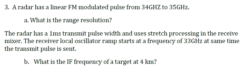 Solved 3. A radar has a linear FM modulated pulse from 34GHZ | Chegg.com
