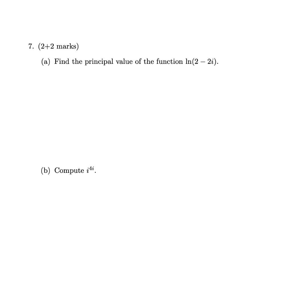 Solved 7. (2+2 marks ) (a) Find the principal value of the | Chegg.com