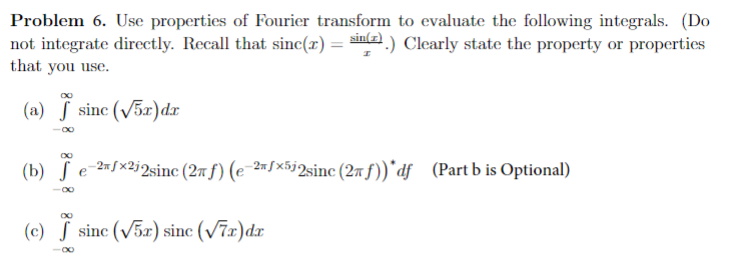 Solved Problem 6. Use properties of Fourier transform to | Chegg.com