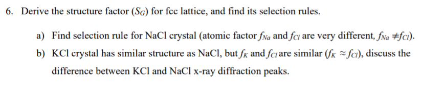 Solved 6. Derive the structure factor (SG) for fcc lattice, | Chegg.com