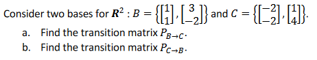 Solved Consider two bases for 𝑹2 : 𝐵 = {[1 1] , [ 3 −2]} | Chegg.com
