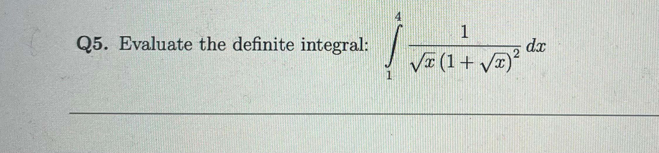 Solved Q5. Evaluate the definite integral: ∫14x(1+x)21dx | Chegg.com