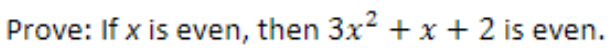 Solved Prove: If x is even, then 3x2+x+2 is even. | Chegg.com