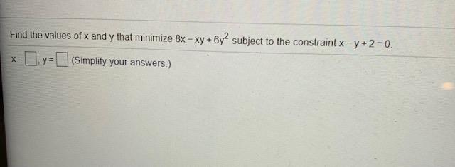 Solved Find the values of x and y that minimize 8x - xy + | Chegg.com