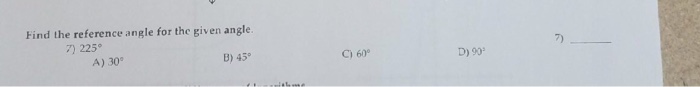 Solved Find the reference angle for the given angle. 7) 225 | Chegg.com