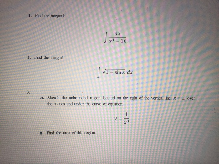 Solved Find the integral: integral dx/x^4 - 16 Find the | Chegg.com