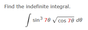 Solved Find the indefinite integral. ∫sin37θcos7θdθ | Chegg.com