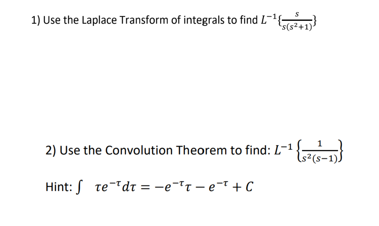 Solved 1) Use the Laplace Transform of integrals to find | Chegg.com