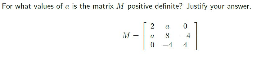 Solved For what values of a is the matrix M positive | Chegg.com