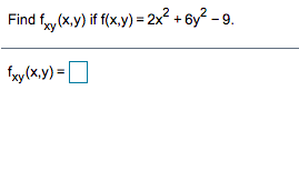 Solved Find fxy(x,y) if f(x,y) = 2x2 + 6y2 - 9. fxy(x,y)=0 | Chegg.com