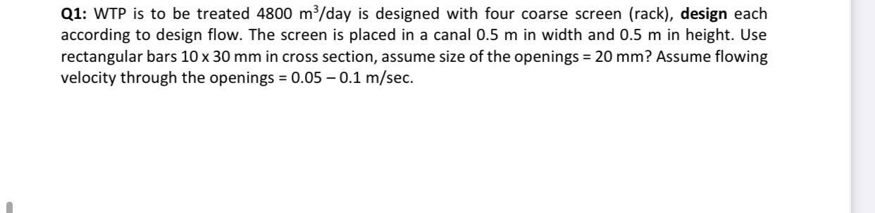 Solved Q1: WTP is to be treated 4800 m3/day is designed with | Chegg.com
