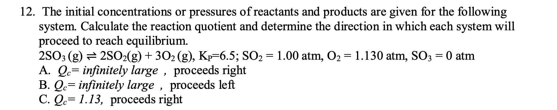 Solved 12. The initial concentrations or pressures of | Chegg.com