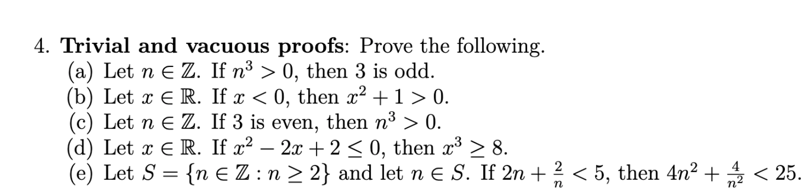 Solved 4. Trivial and vacuous proofs: Prove the following. | Chegg.com