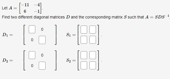 Solved -11 Let A 6 Find two different diagonal matrices D | Chegg.com