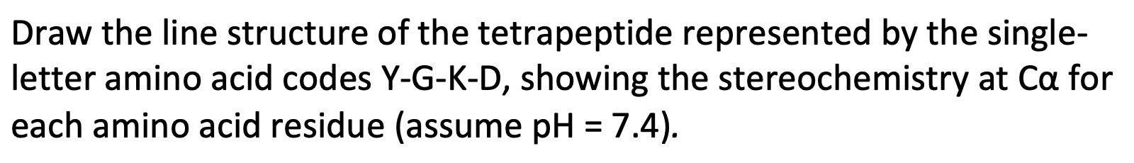 Solved Draw the line structure of the tetrapeptide | Chegg.com
