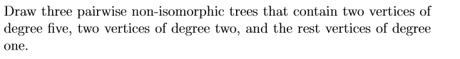 Solved Draw three pairwise non-isomorphic trees that contain | Chegg.com