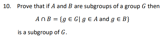 Solved 10. Prove that if A and B are subgroups of a group G | Chegg.com