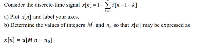 Solved k=3 Consider the discrete-time signal x[n] =1-[n-1-k] | Chegg.com