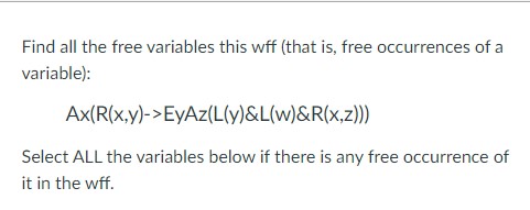 Find all the free variables this wff (that is, free | Chegg.com