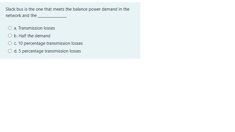 Solved Slack bus is the one that meets the balance power | Chegg.com