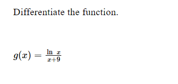 Solved Differentiate the function. g(x)=x+9lnx | Chegg.com