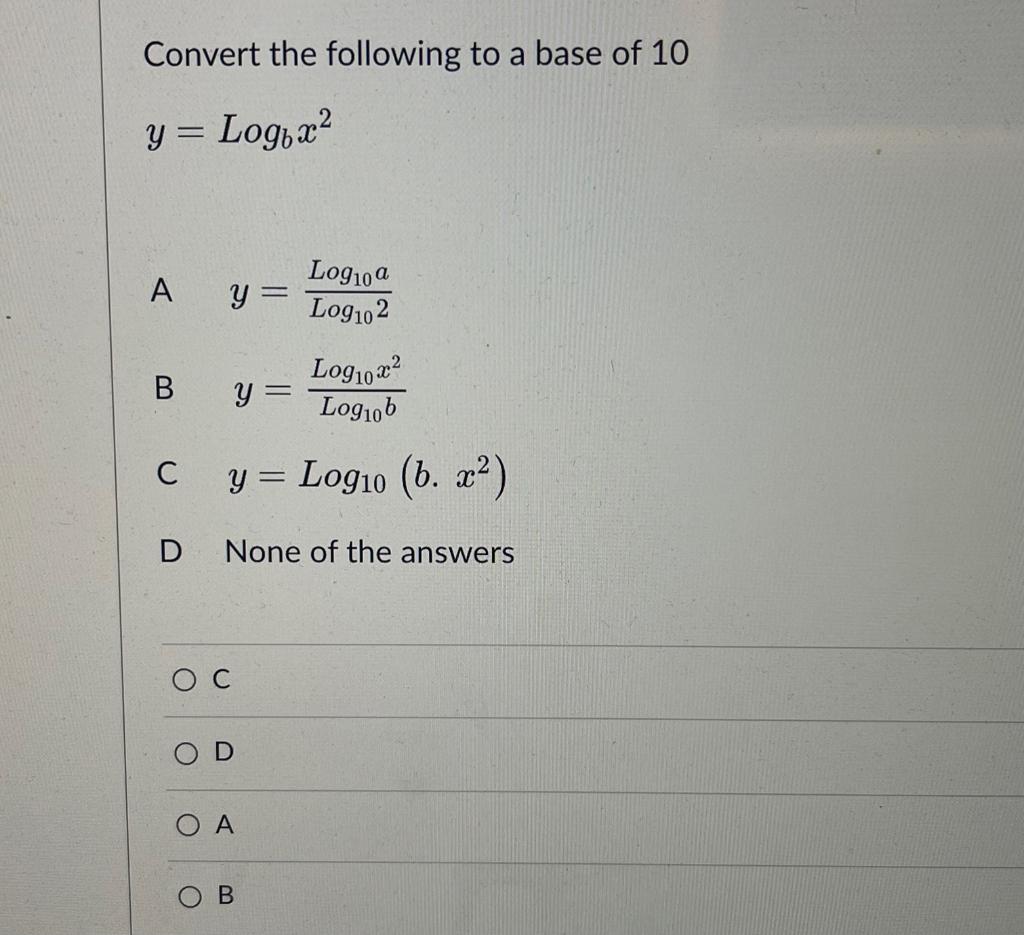 Solved Convert the following to a base of 10 y= Logbx? A y | Chegg.com