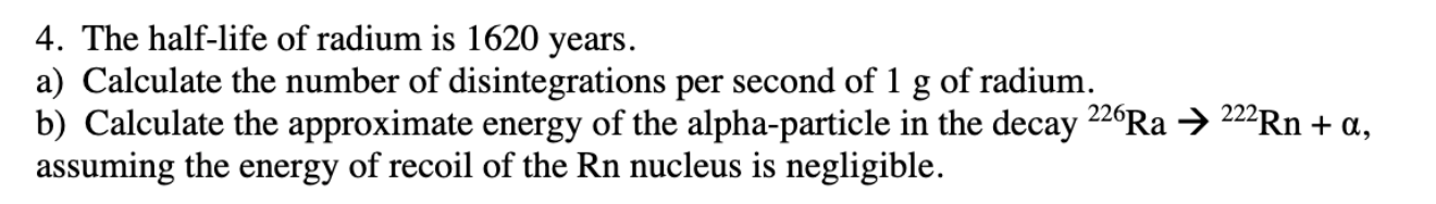Solved 4. The half-life of radium is 1620 years. a) | Chegg.com