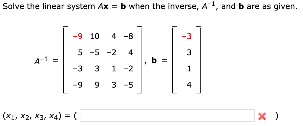 Solved Solve The Linear System Ax B When The Inverse A 1