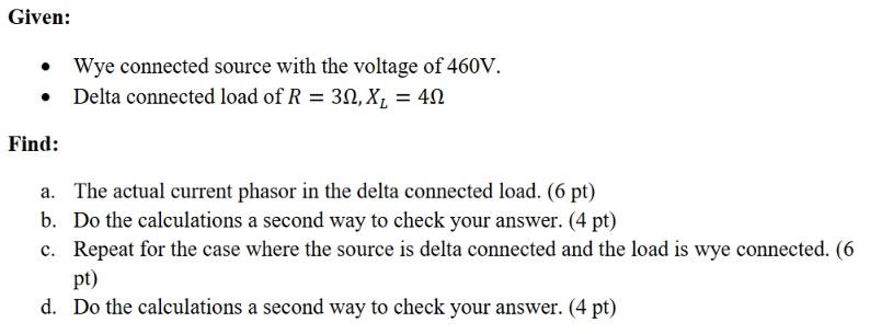 Solved Given: Wye connected source with the voltage of 460V. | Chegg.com