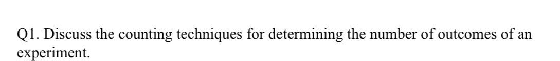 Solved Q1. Discuss the counting techniques for determining | Chegg.com