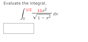 Solved Evaluate the integral. 1/2 11x2 ſi x² 62 dx | Chegg.com