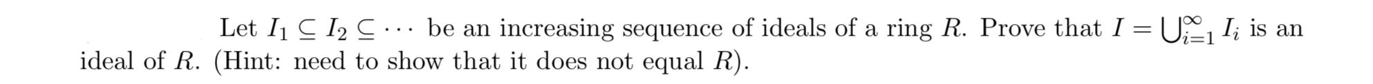 Solved Let I1⊆I2⊆⋯ be an increasing sequence of ideals of a | Chegg.com