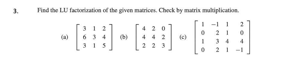 Solved Find the LU Factorization of the given matrices. | Chegg.com