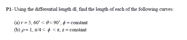 Solved P1- Using the differential length dl, find the length | Chegg.com
