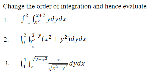 Solved Change the order of integration and hence evaluate 1. | Chegg.com