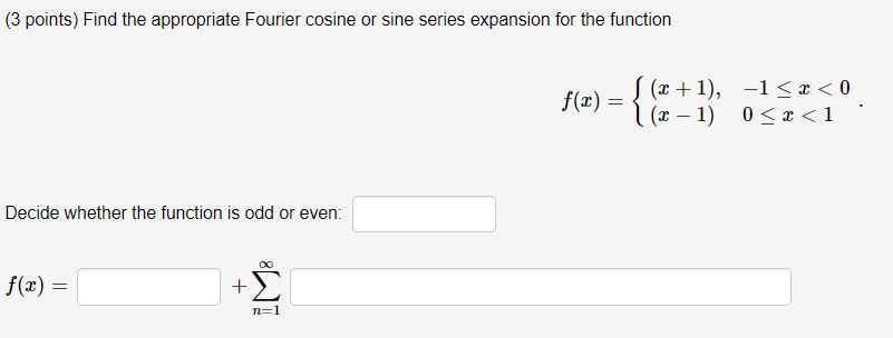 Solved ( 3 points) Find the appropriate Fourier cosine or | Chegg.com