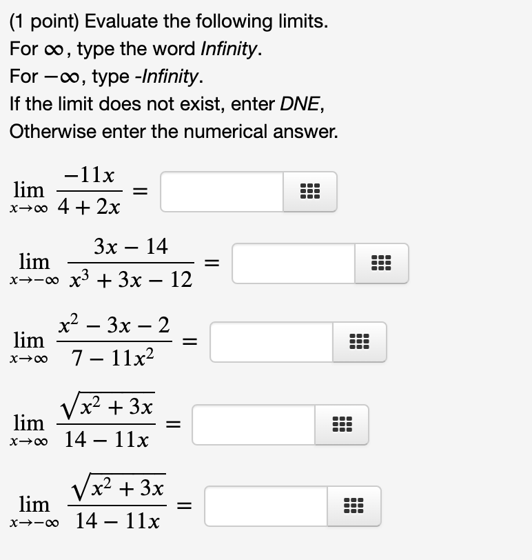 Solved (1 point) Evaluate the following limits. For ∞∞, type | Chegg.com