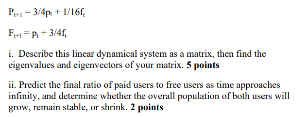 Solved Pt+1=3/4pt+1/16ftFt+l=pt+3/4ft i. Describe this | Chegg.com