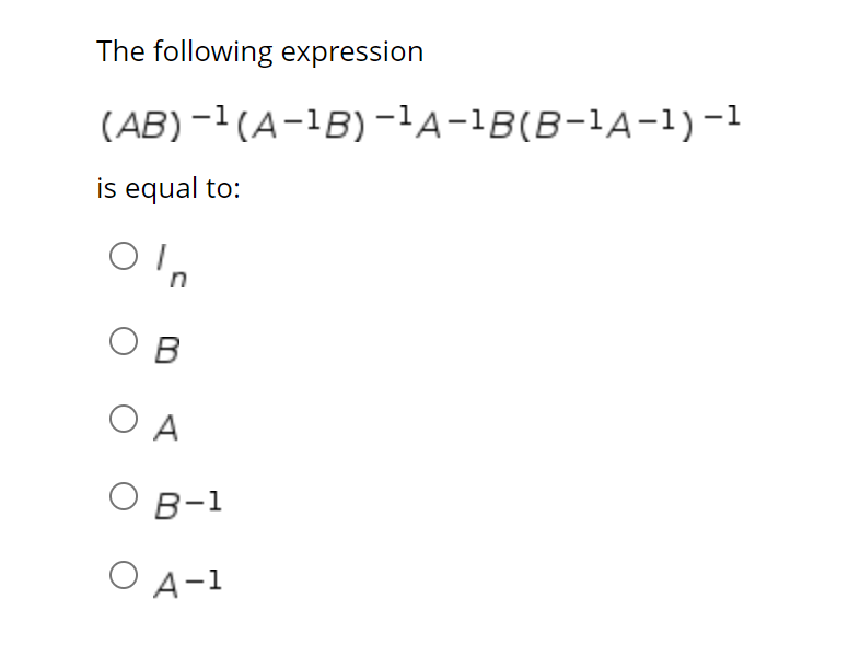 Solved The following expression (AB)-1(A-1B)-1A-1B(B-1A-1)-1 | Chegg.com