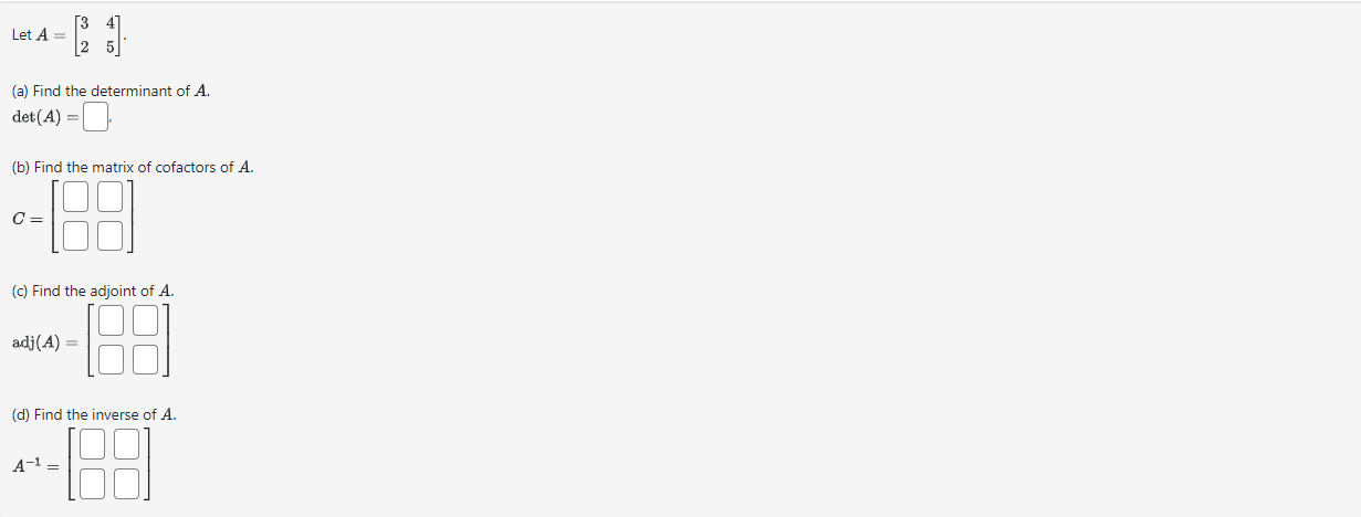 Solved Let A=[3245]. (a) Find the determinant of A. det(A)= | Chegg.com