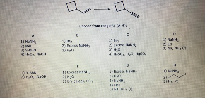 Solved Choose from reagents (A-H): 1) NaNH2 2) Mel 3) 9-BBN | Chegg.com