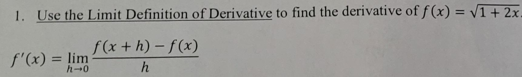 Solved 1. Use the Limit Definition of Derivative to find the | Chegg.com