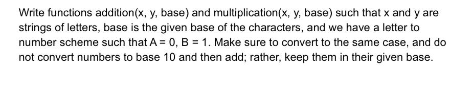 Solved Write functions addition (x,y, base ) and | Chegg.com