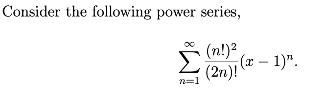 Solved Consider the following power series, | Chegg.com