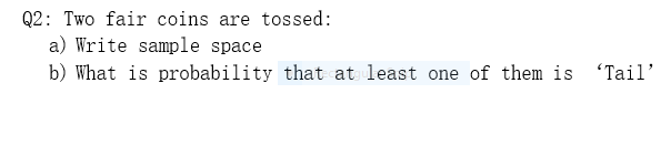 Solved Q2: Two fair coins are tossed: a) Write sample space | Chegg.com
