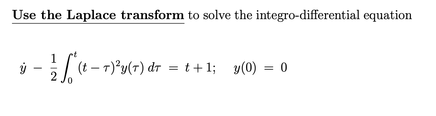Solved Use the Laplace transform to solve the | Chegg.com