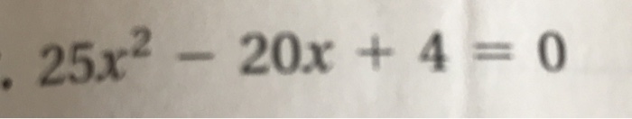 Solved 25x2-20x + 4 = 0 | Chegg.com